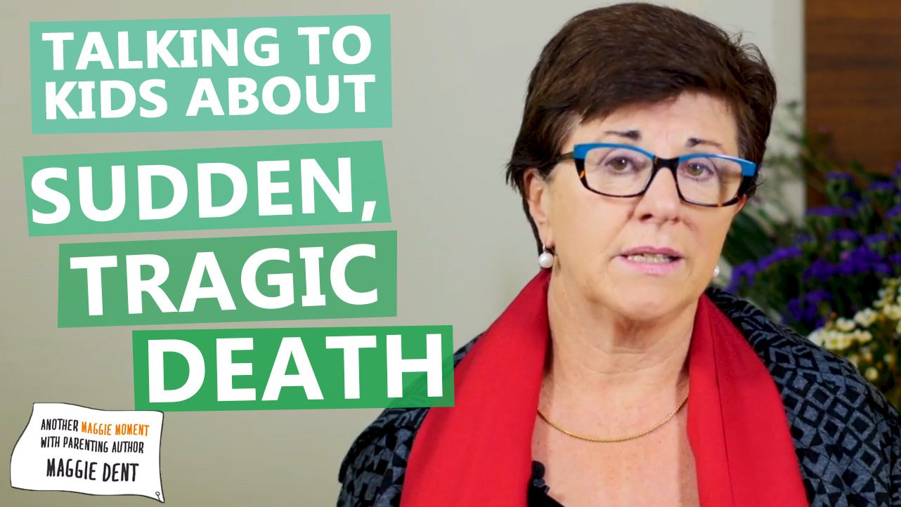 Talking to kids about sudden, tragic death - Maggie Dent
