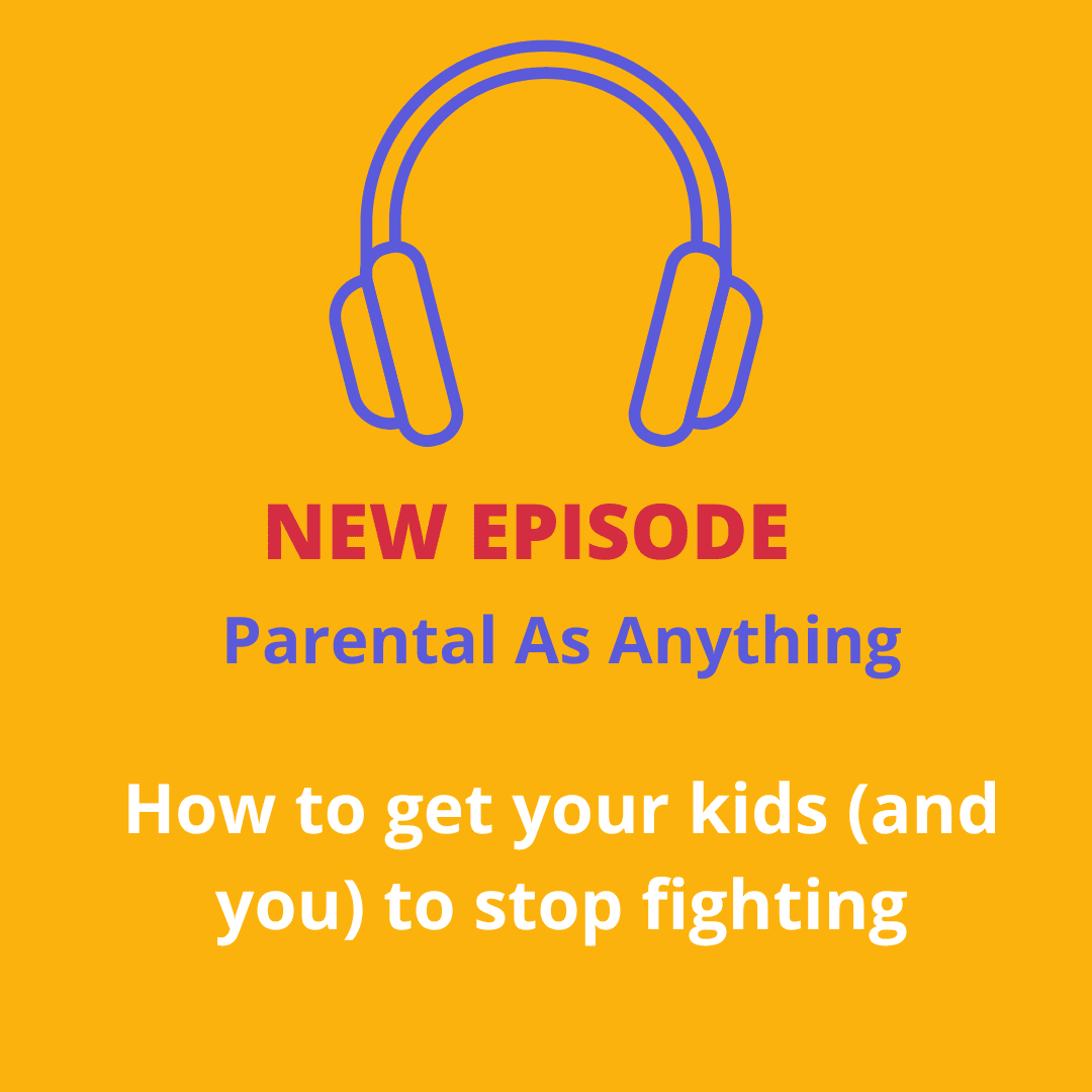 S2 Episode 9 – How to get your kids (and you) to stop fighting ...