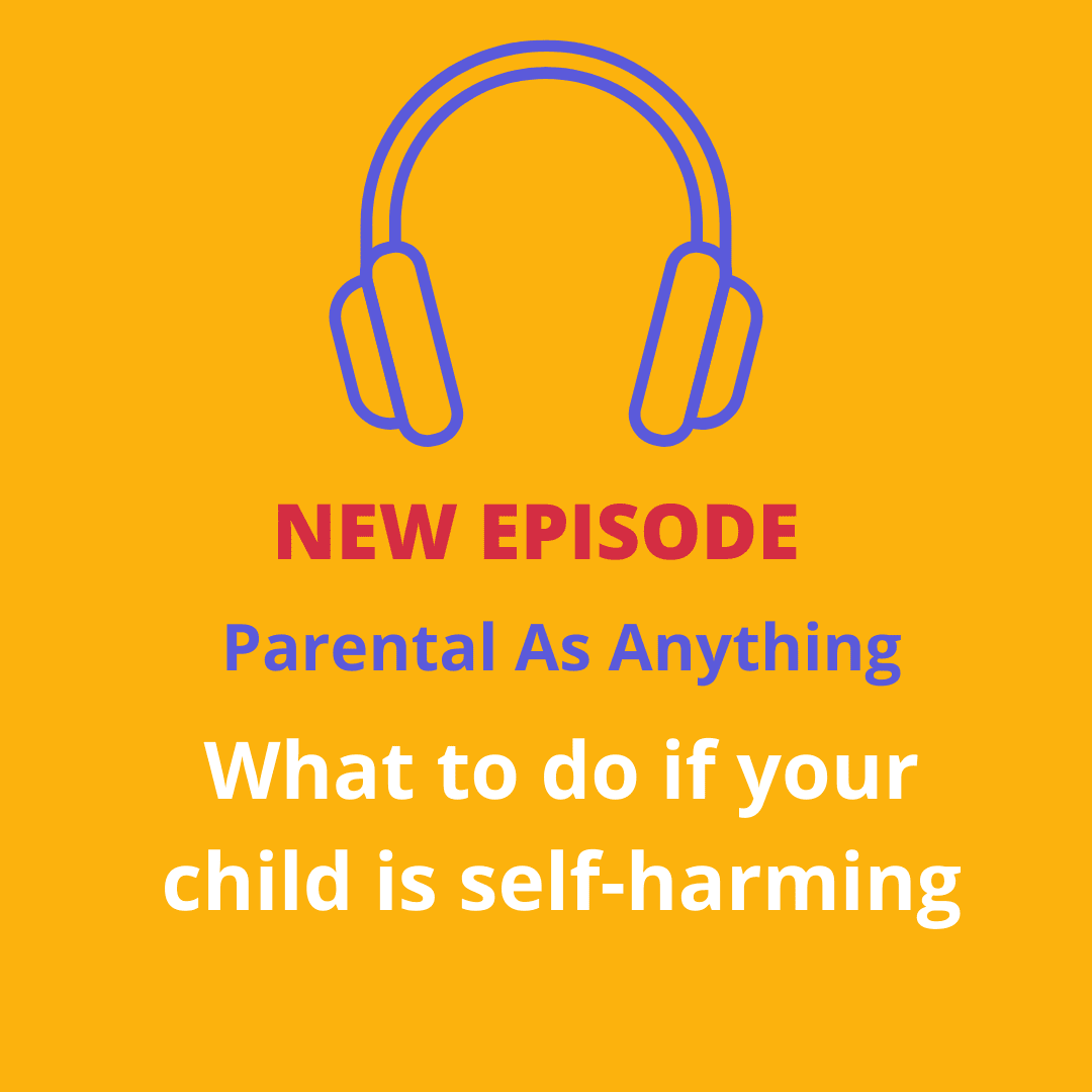 S6 Episode 13 - What to do if your child is self-harming – Parental As ...