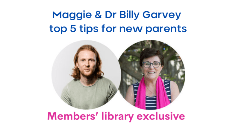 Dr Billy Garvey & Maggie - Top 5 tips for new parents - Maggie Dent