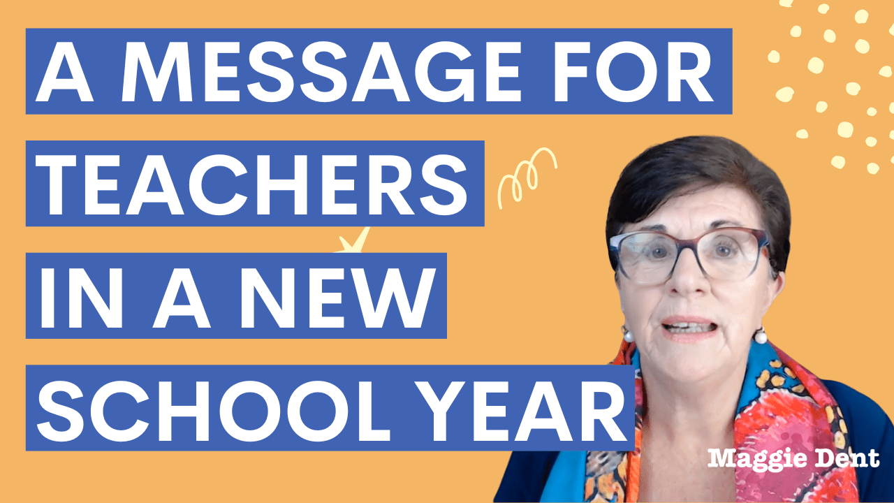 A message for teachers at the start of a new school year - Maggie Dent